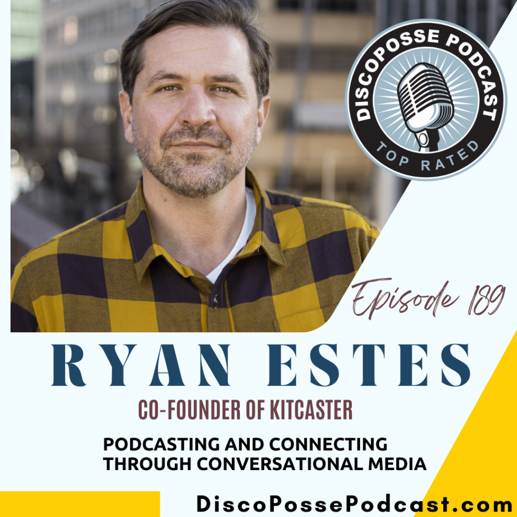 Ep 189 Ryan Estes of Kitcaster on Podcasting and Connecting Through ...