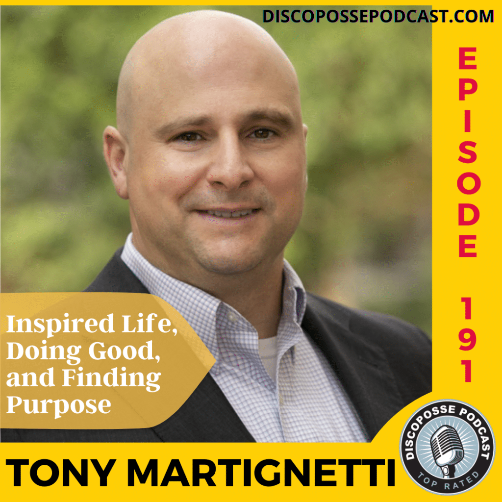 Ep 191 Tony Martignetti on Inspired Life, Doing Good, and Finding ...